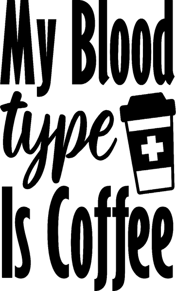 My Blood Type Is Coffee Cup Text Vinyl Decal Sticker – Decals Hut