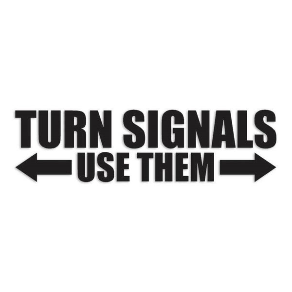 Turn Signals Use Them Decal Sticker – Decals Hut
